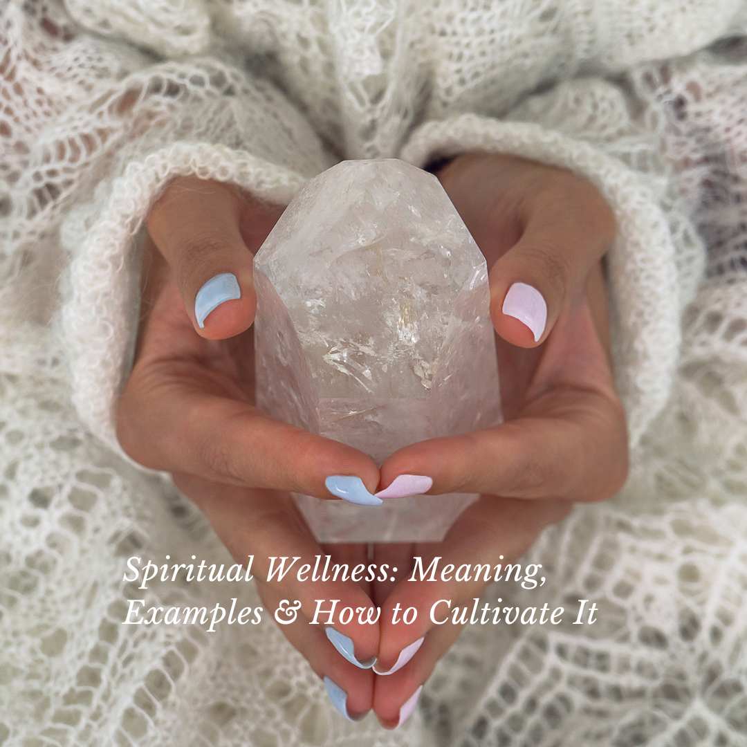 Spiritual Wellness: Meaning, Examples & How to Cultivate It